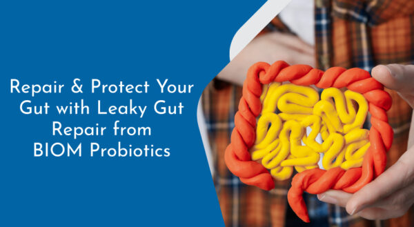 Leaky Gut Repair: Restore Gut Health with BIOM Probiotics